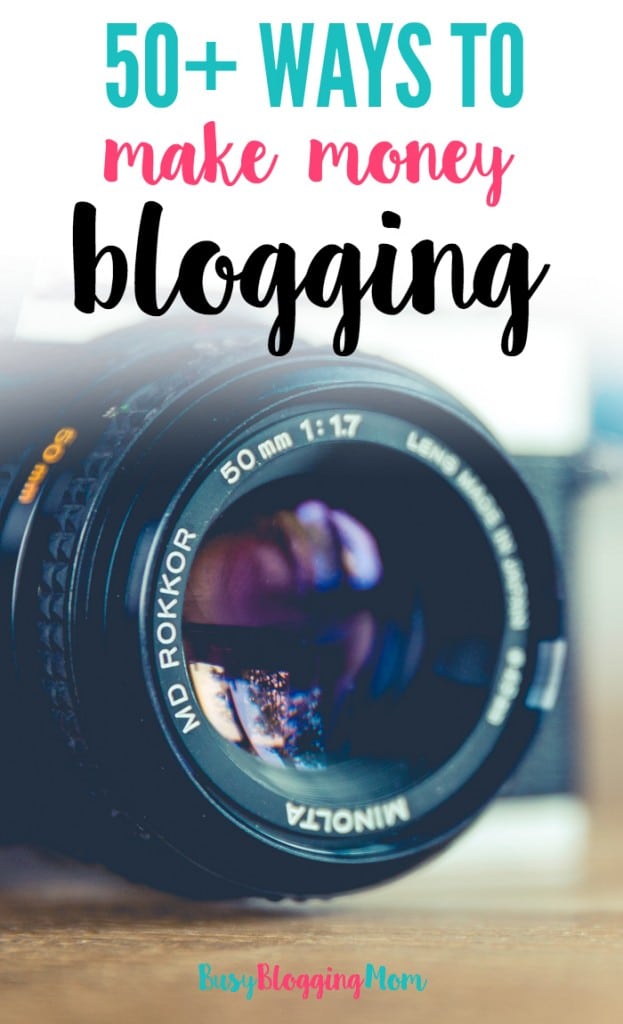 50 Different Ways to Make Money Blogging - Busy Blogging Mom